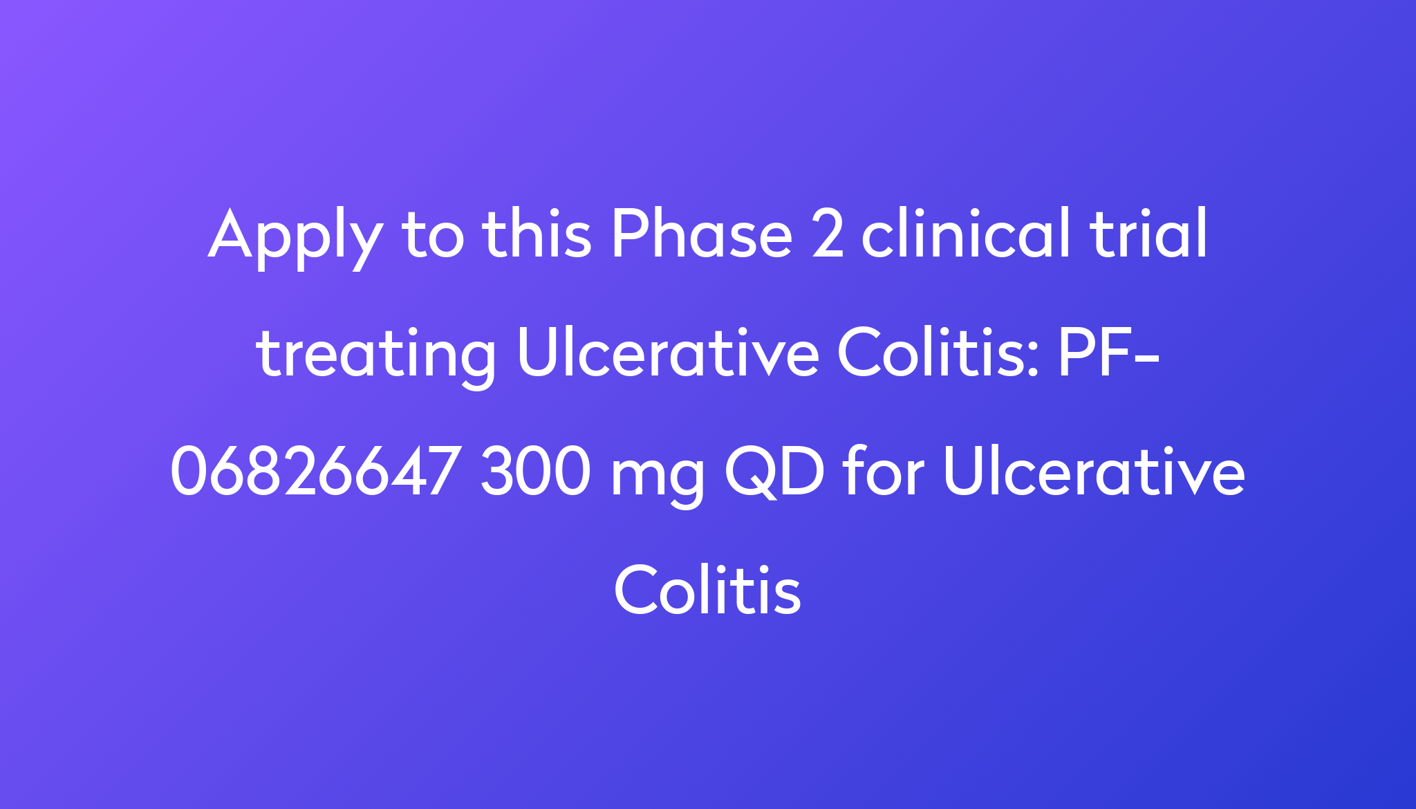 Pf 06826647 300 Mg Qd For Ulcerative Colitis Clinical Trial 2023 Power